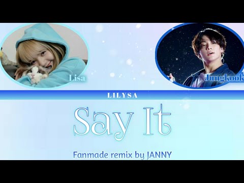 SAY IT | Lisa(ft.Jungkook )| Fanmade remix by JANNY
