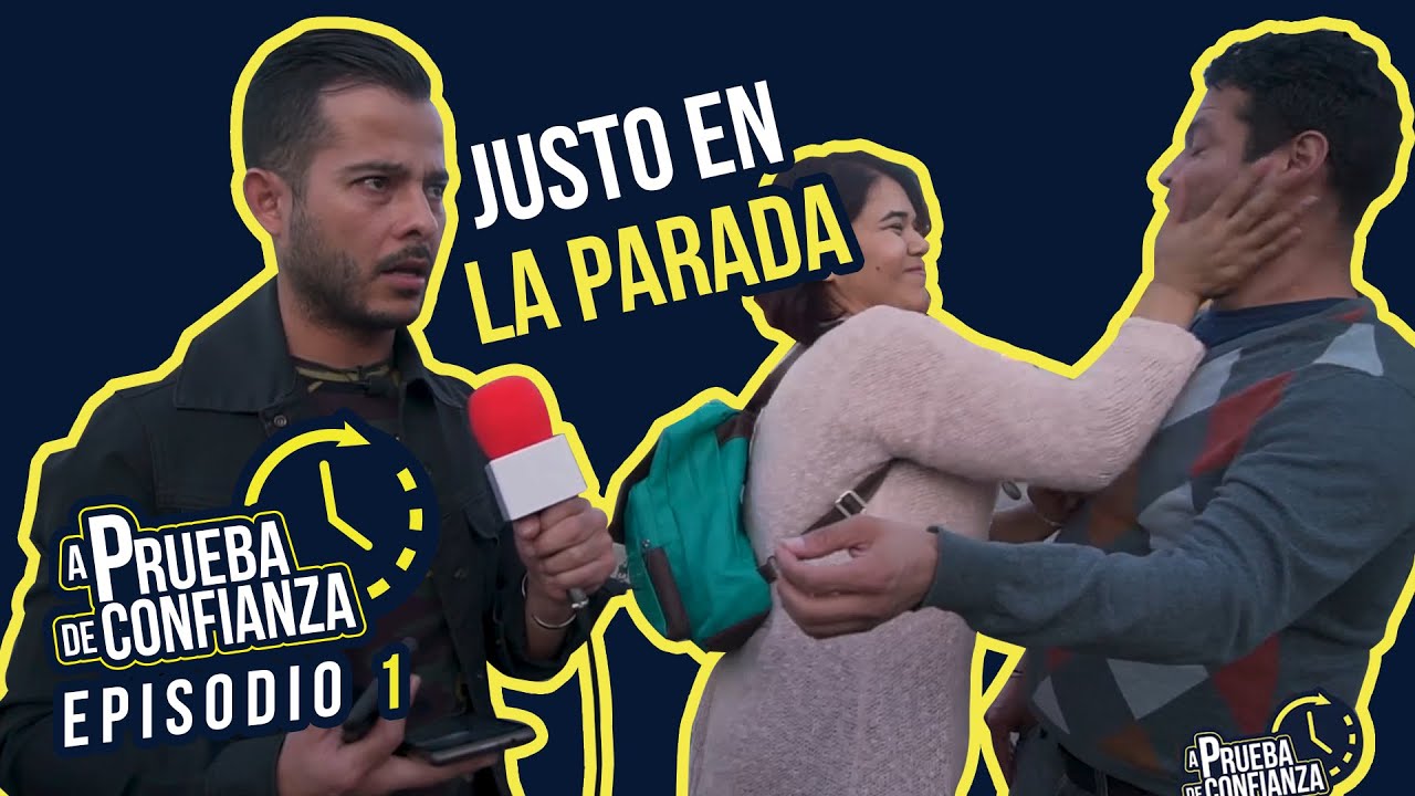 A Prueba de confianza/EP 1 JUSTO EN LA PARADA - YouTube