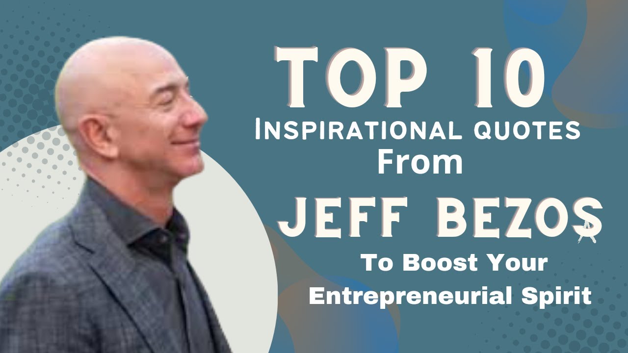 Jeff Bezos' Top 10 Rules for Success: Powerful Quotes to Motivate and ...