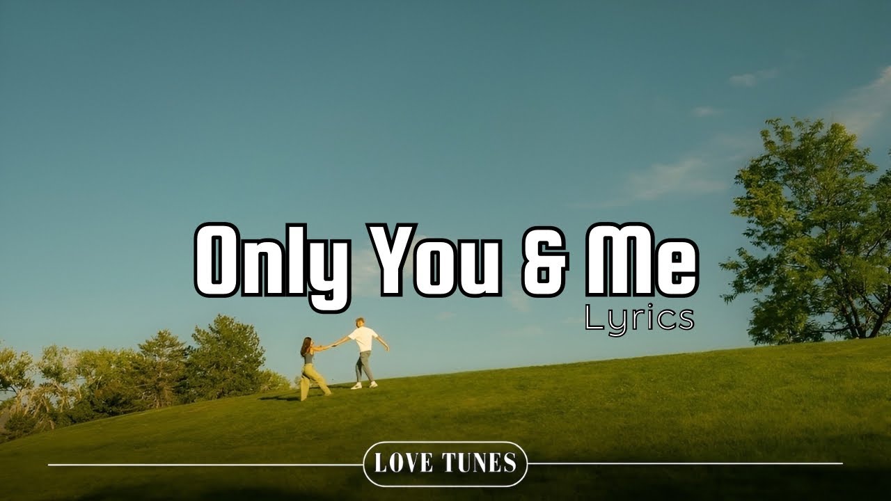 Only You & Me Lyrics – Romantic Love Song | Love Tunes - YouTube