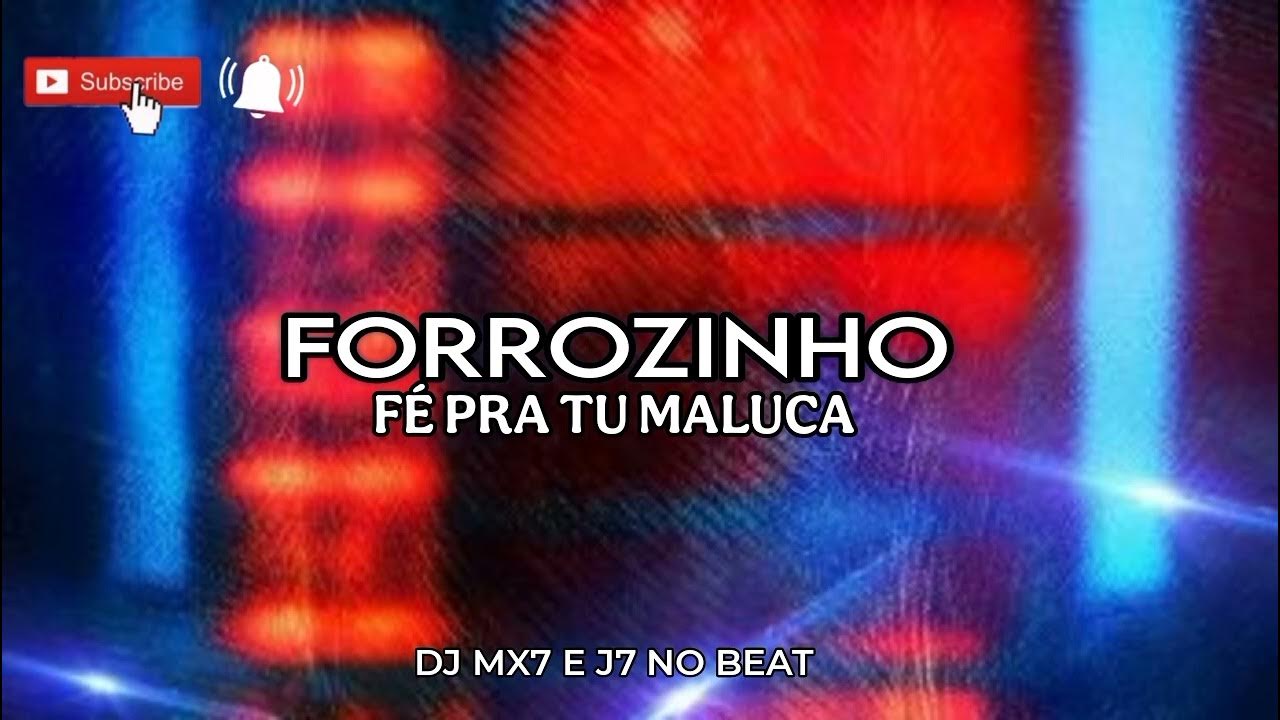 FORROZINHO · FÉ PRA TU MALUCA · DJ MX7 & J7 NO BEAT & MC JACARÉ - YouTube