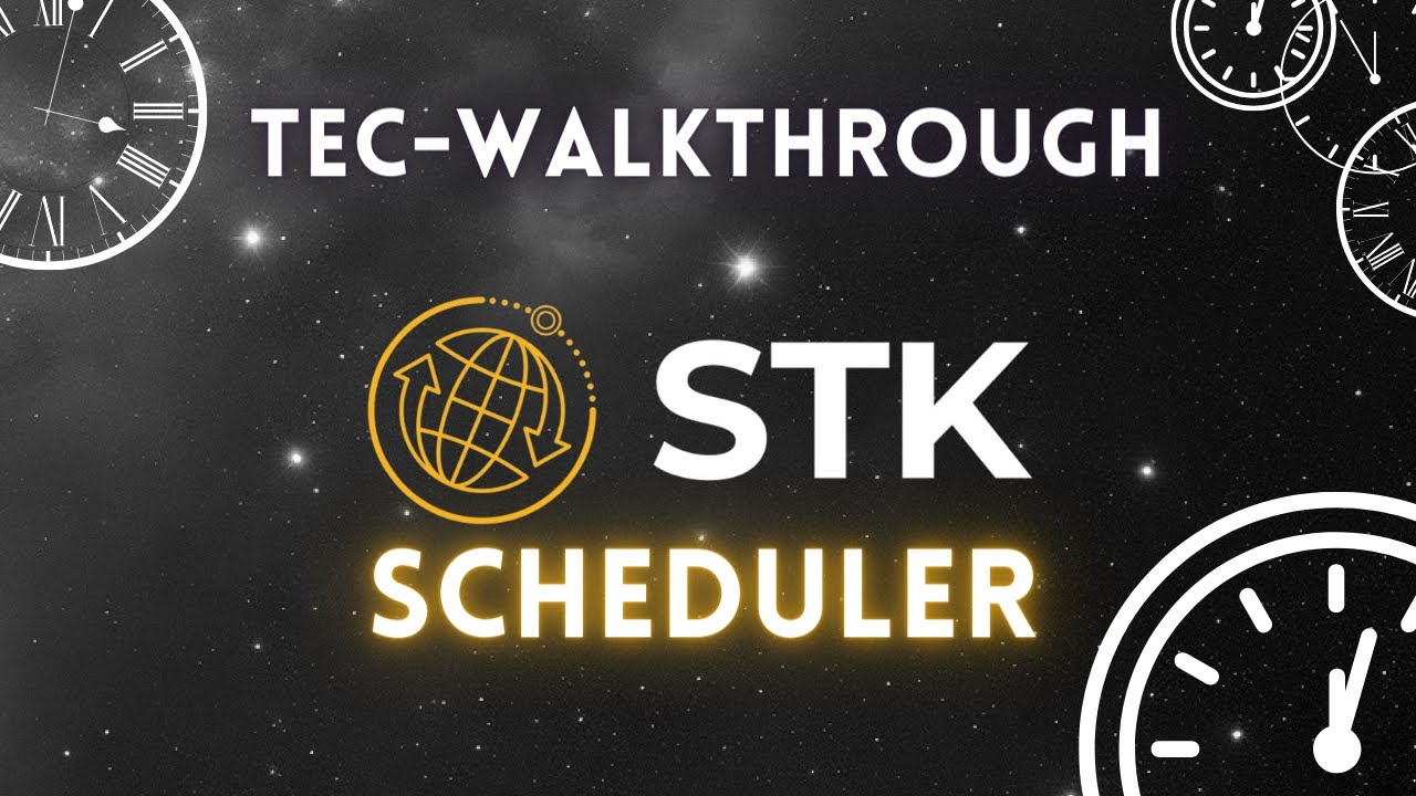 Tec-Walkthrough: STK Scheduler to Unlock Efficient Contact Scheduling ...