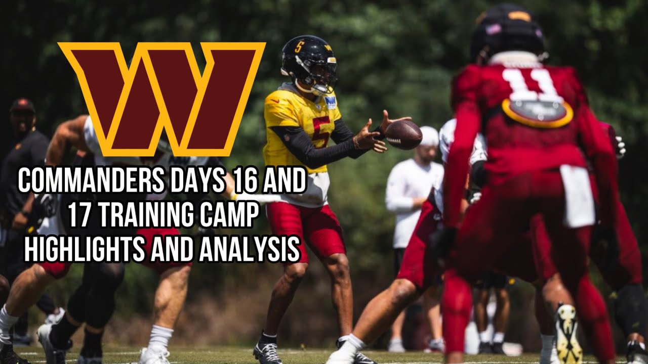 Commanders Training Camp Days 16 and 17 Highlights and Analysis - YouTube