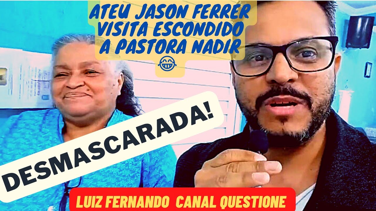 Ateu Jason Ferrer Visita Pastora Nadir!#DeusNãoRevelouEle - YouTube
