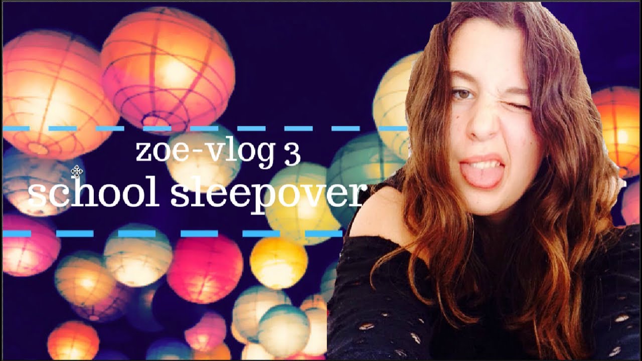 zoe-vlog 3-schoolsleepover - YouTube