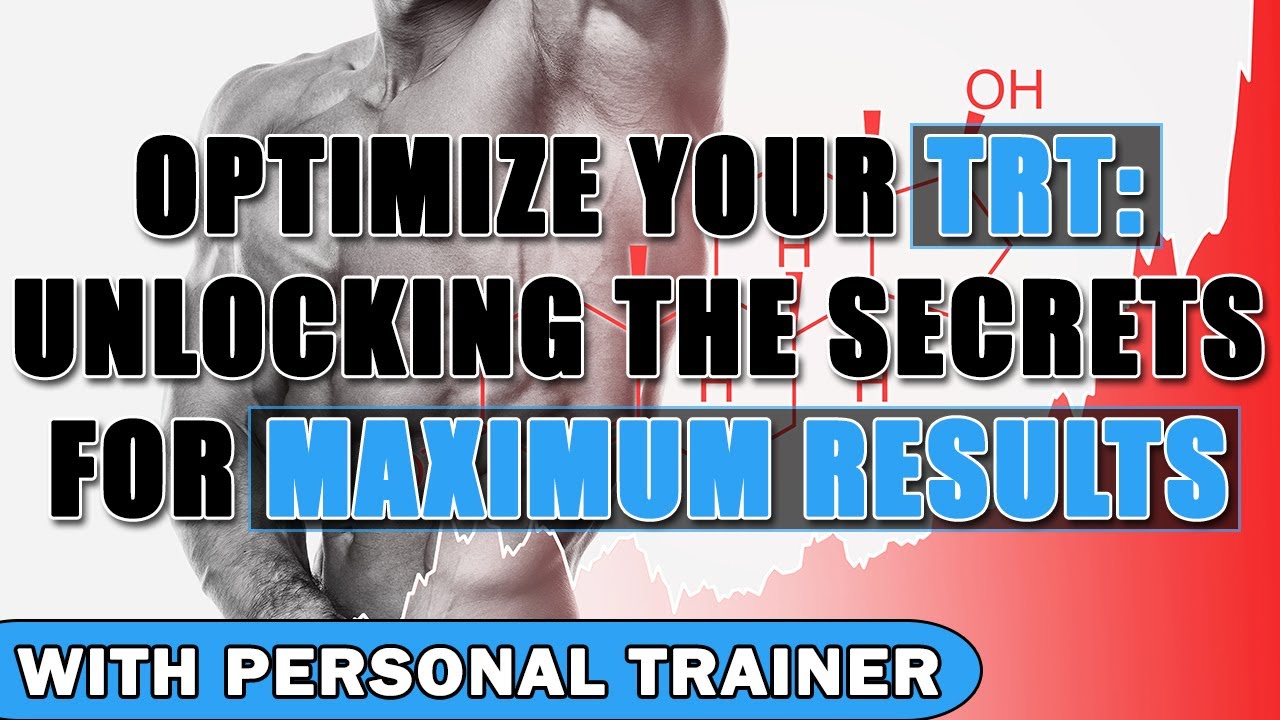 Optimize Your TRT: Unlocking the Secrets for Maximum Results - YouTube