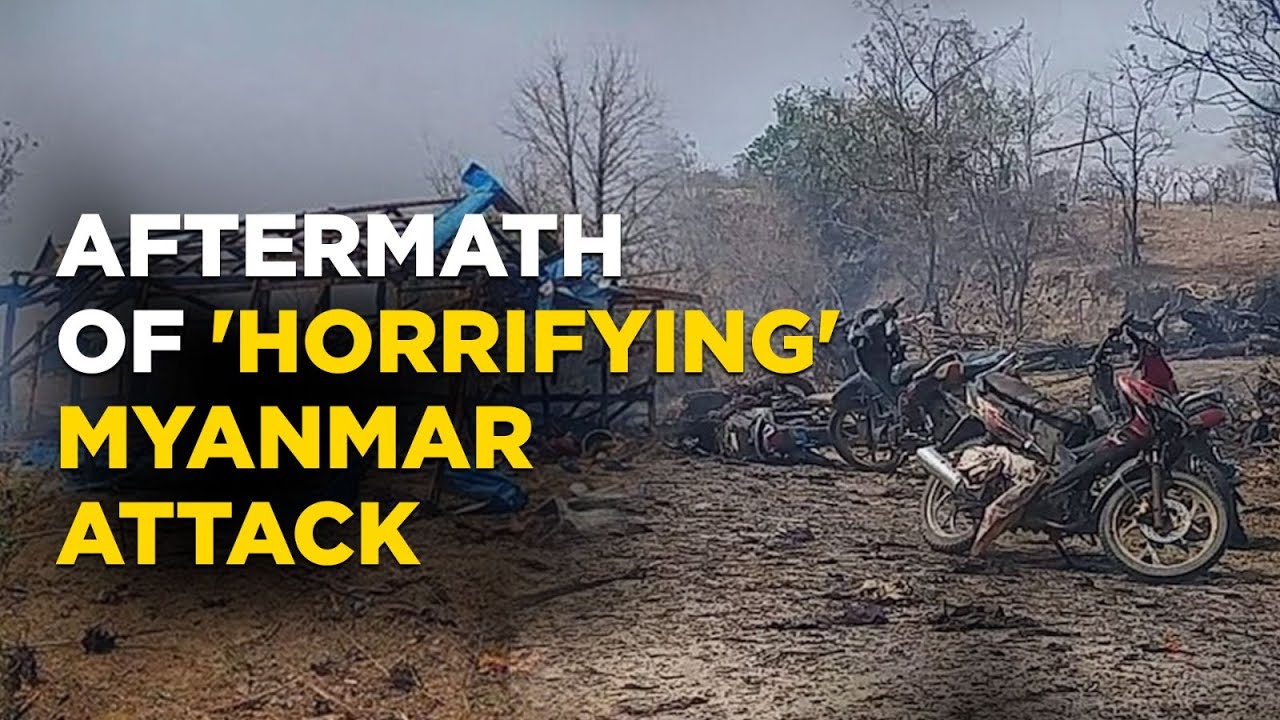 Myanmar Air Strike Live: New Footage Captures 'Horrifying' Aftermath Of ...