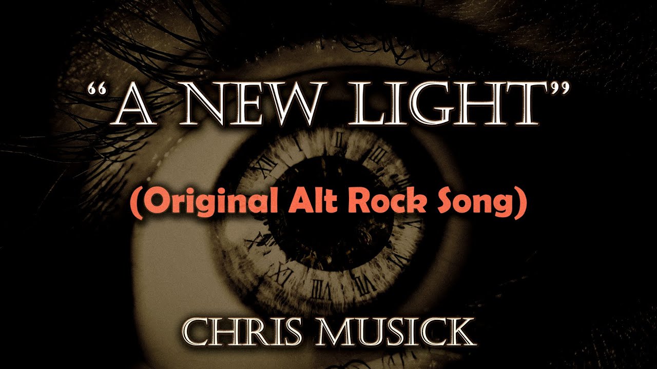 Chris Musick - A New Light (Original Alt Rock Song) - YouTube