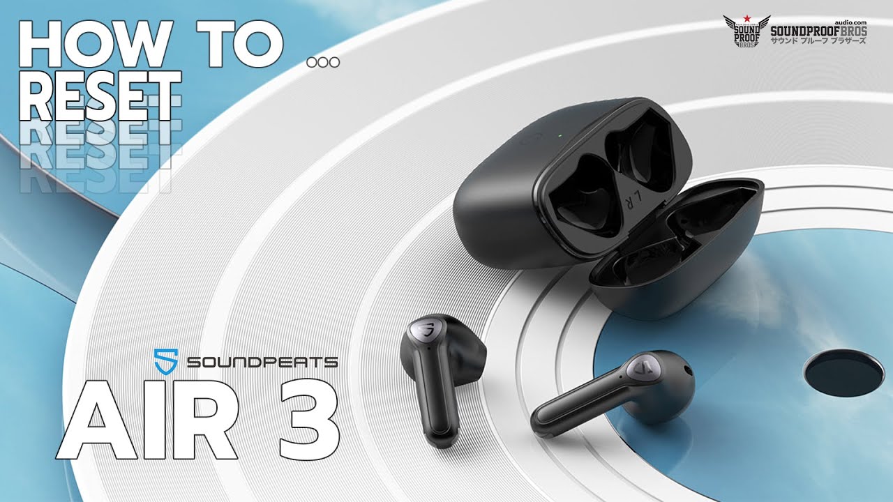 HOW TO RESET - SOUNDPEATS AIR 3 BT True Wireless Earbuds By Soundproofbros - YouTube