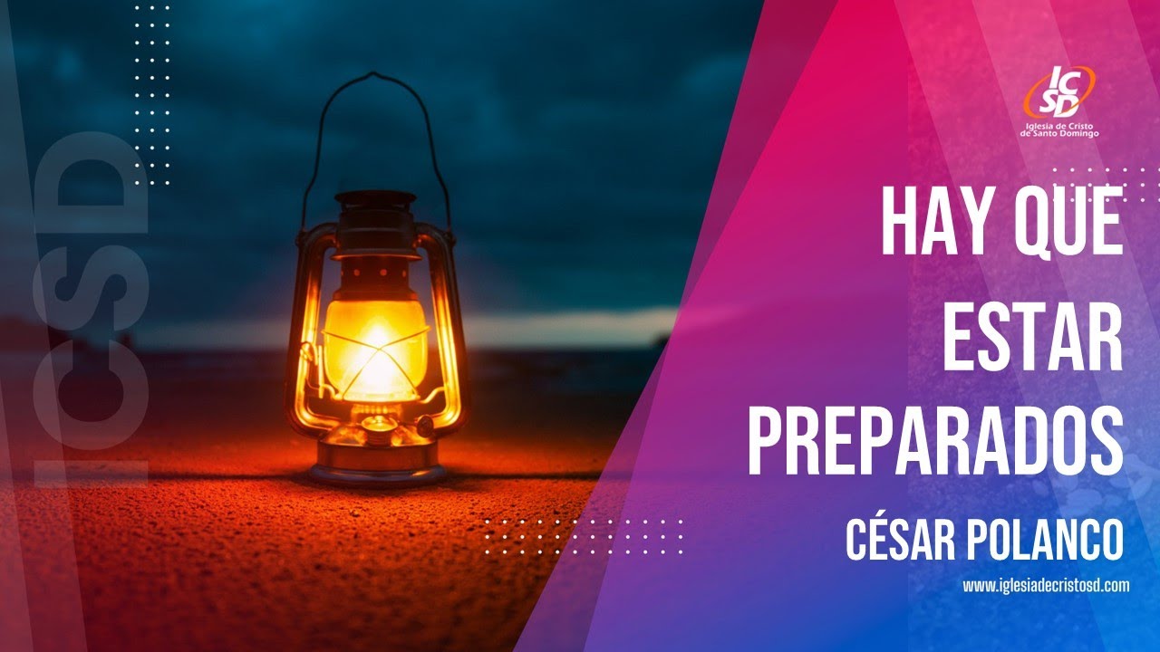 Servicio Dominical | Hay que estar preparados | César Polanco | 9 de ...