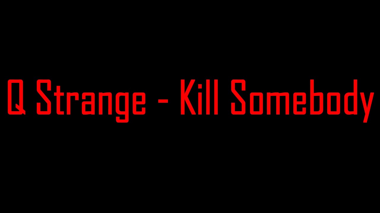 Q Strange - Kill Somebody - YouTube