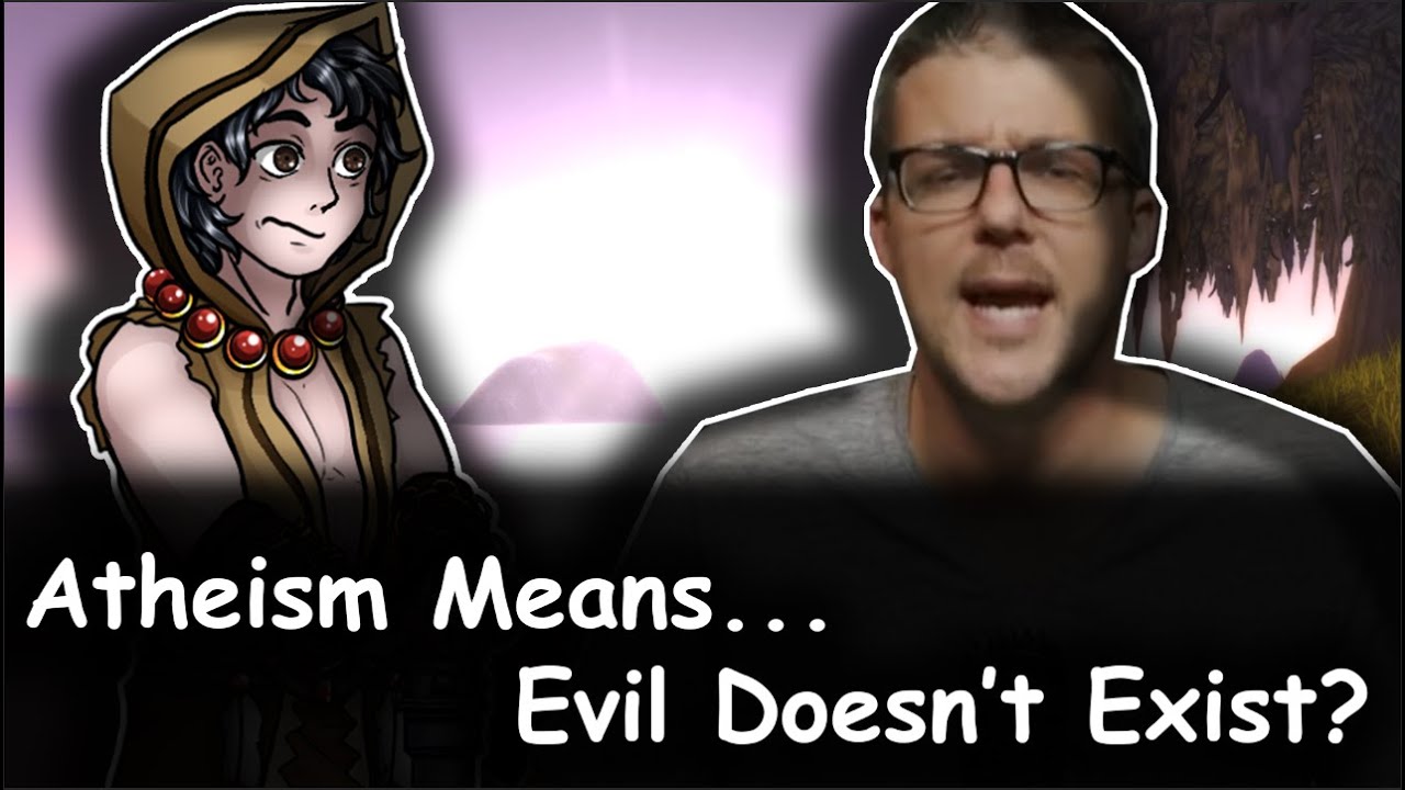 The Problem of Evil...Disproves Atheism?... - YouTube