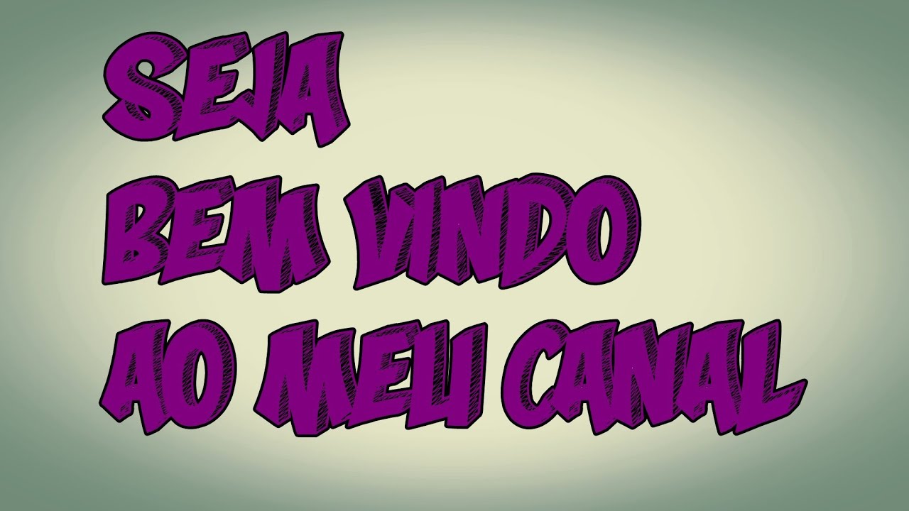 SEJA BEM VINDO AO MEU CANAL - YouTube