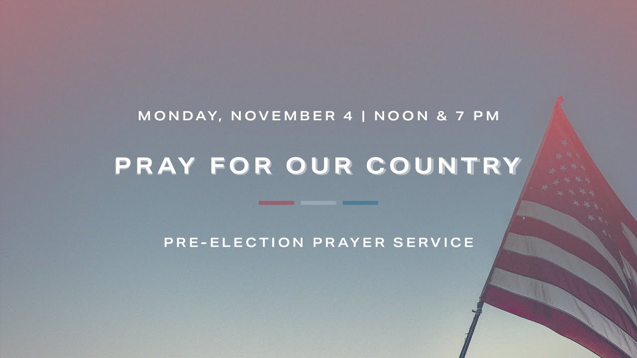 PRE-ELECTION PRAYER SERVICE - November 4, 7:00 PM - YouTube