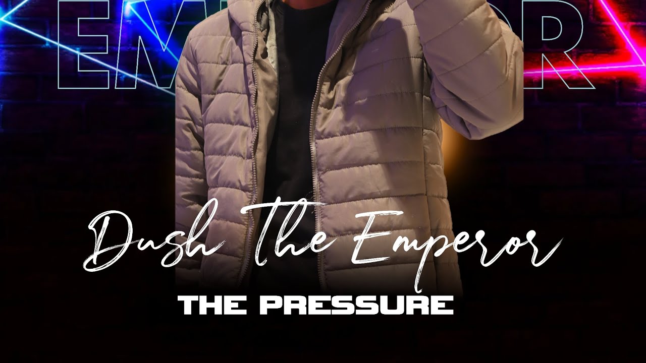 Dush The Emperor- The Pressure (is getting wooorser) - YouTube