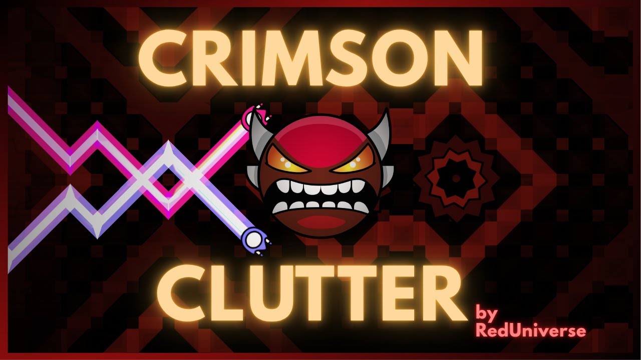 [NEW HARDEST] "Crimson Clutter" by RedUniverse 100% (Geometry Dash ...
