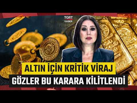 Gözler Fed'in Faiz Kararında! Altın ve Petrol Fiyatlarında Dikkat Çeken Hareketlilik - TGRT Haber