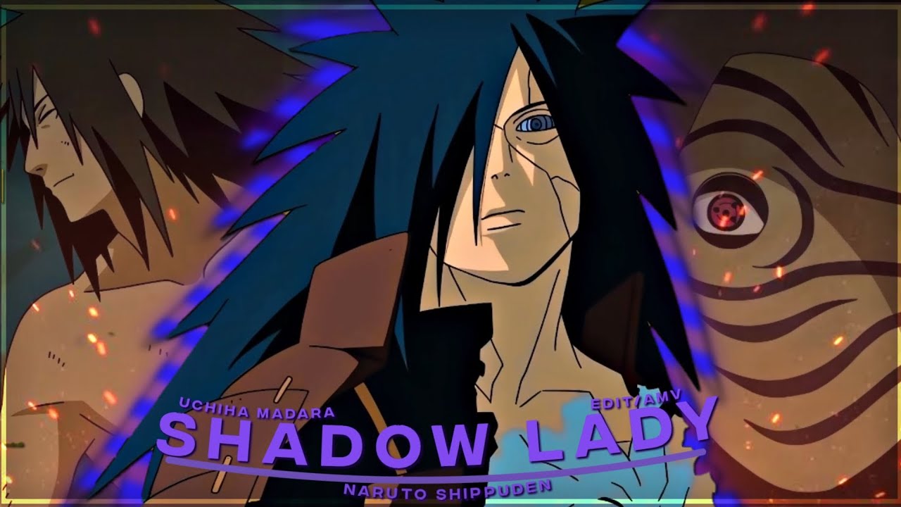 Uchida Madara–Shadow Lady💫🖤Naruto Shippuden【EDIT/AMV】📱Quick!! - YouTube