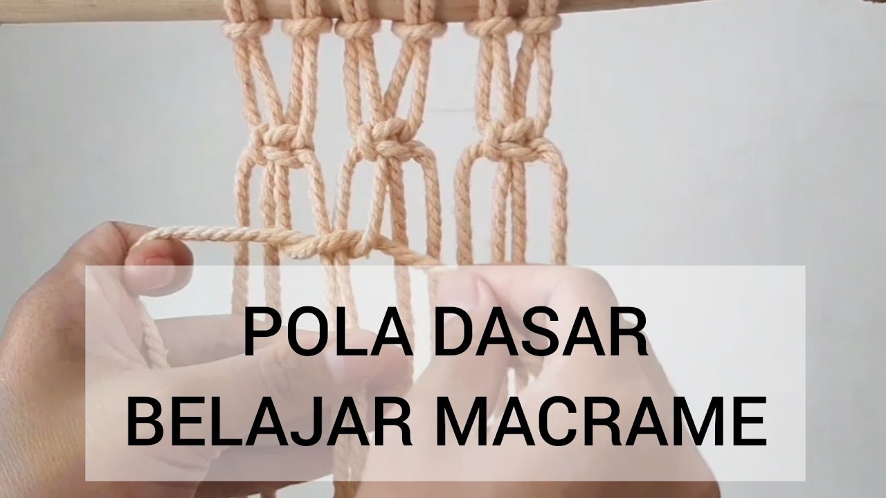 POLA DASAR BELAJAR MACRAME - TANGAN SENDIRI - YouTube