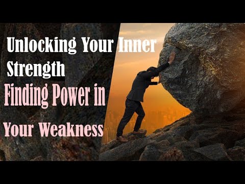 |Unlocking Your Inner Strength||Finding Power in Your Weakness|# ...