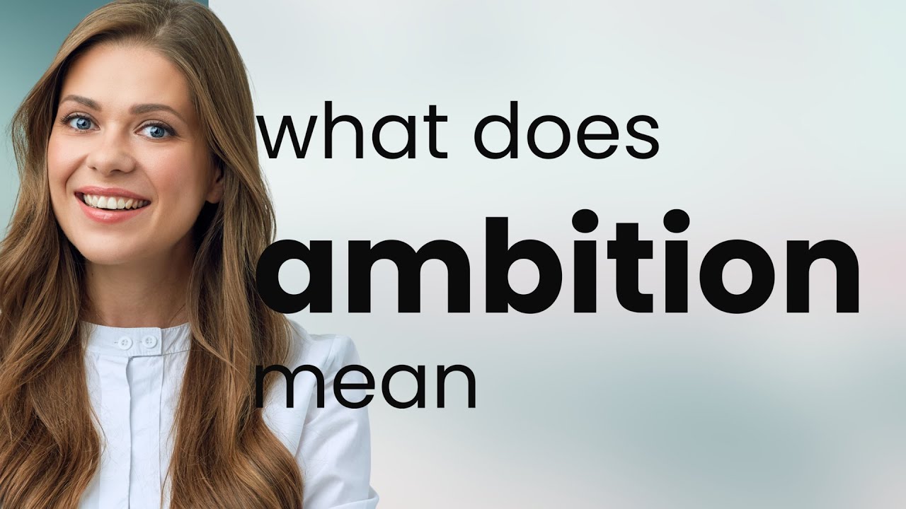 Ambition — what is AMBITION meaning - YouTube