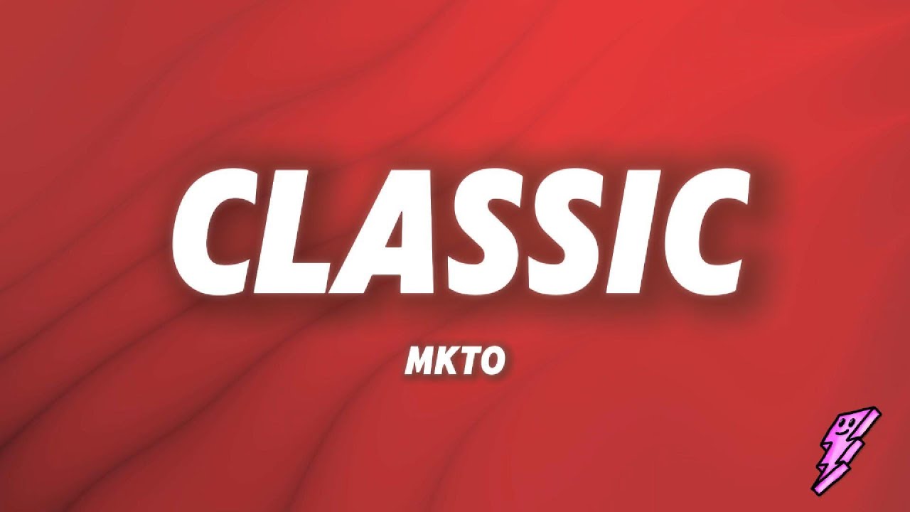 MKTO - Classic (Lyrics) - YouTube