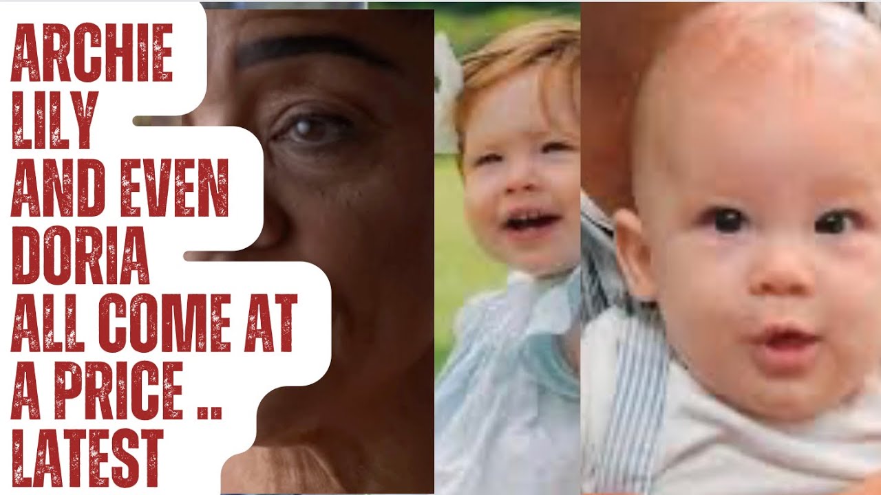 ARCHIE , LILY & DORIA - ALL COME AT A PRICE FOR SUSSEXES ..LATEST # ...