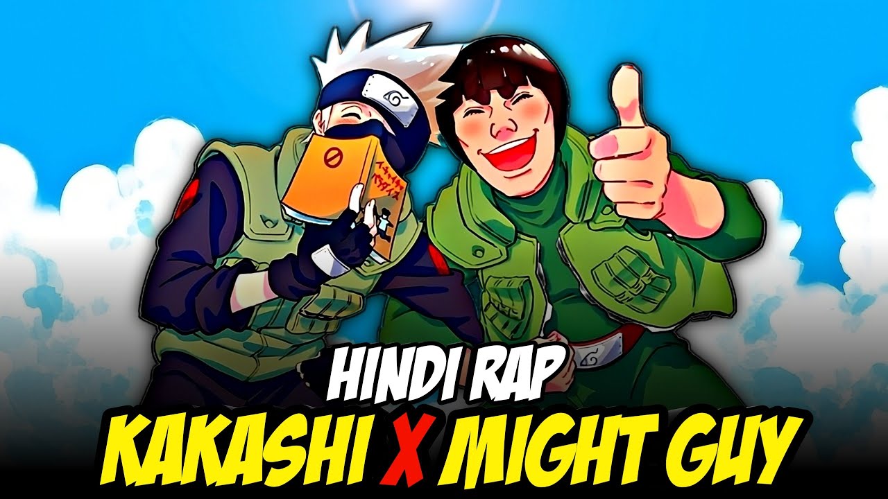 Kakashi X Might Guy Hindi Rap By Dikz & @KKAYBeats | Hindi Anime Rap ...