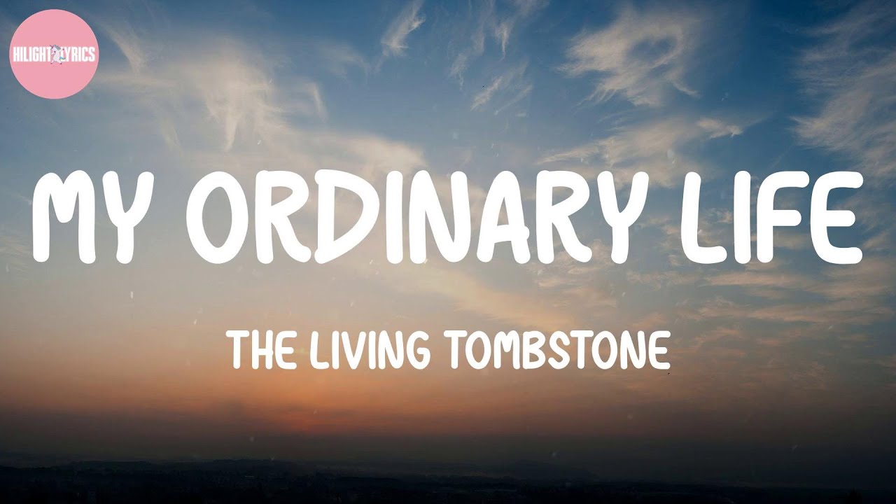 My Ordinary Life - The Living Tombstone (Lyrics) - YouTube