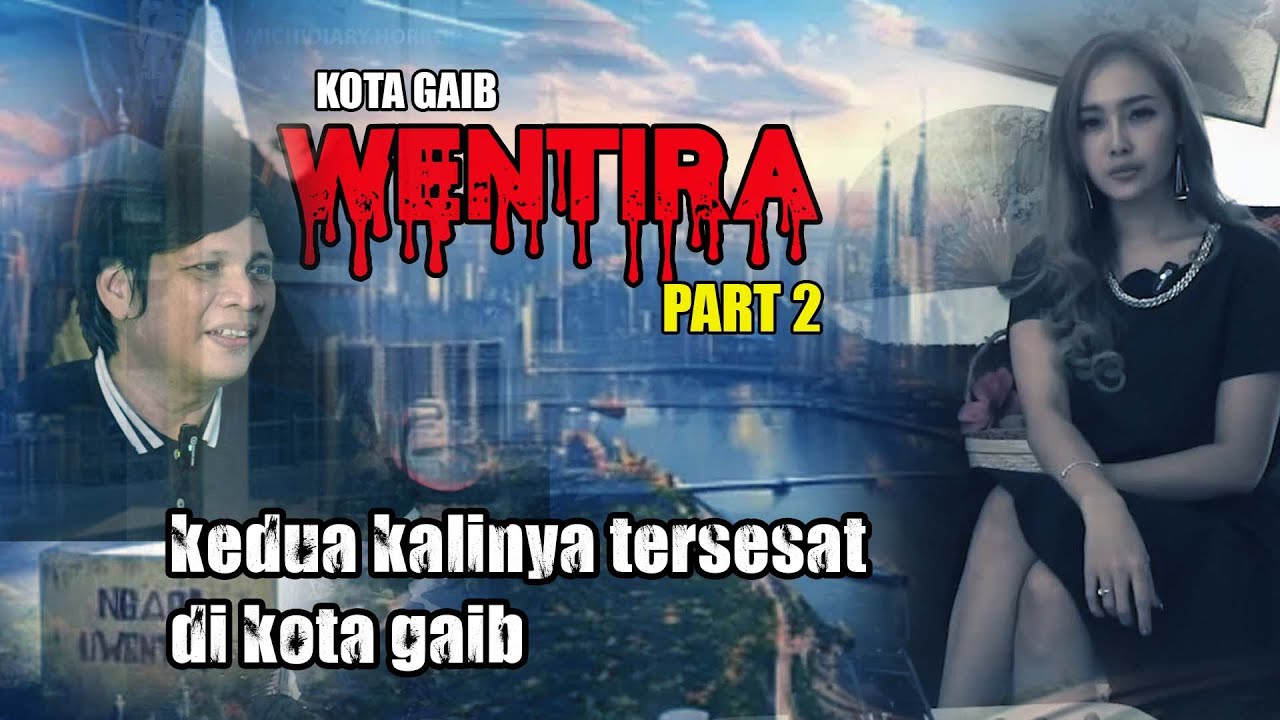 WENTIRA PART II / KEDUA KALINYA TERSESAT DI KOTA GAIB - YouTube