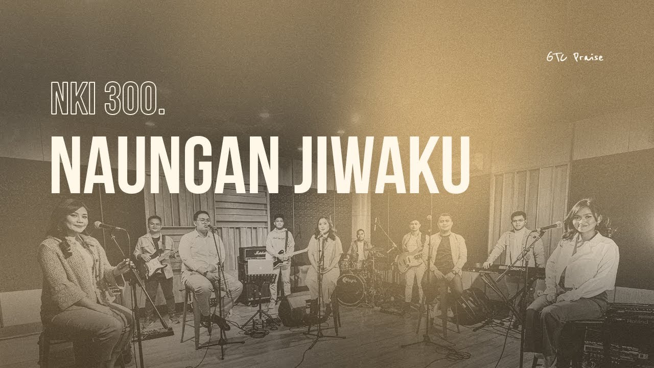 GTC Praise | NKI 300. Naungan Jiwaku (Official Music Video) - YouTube