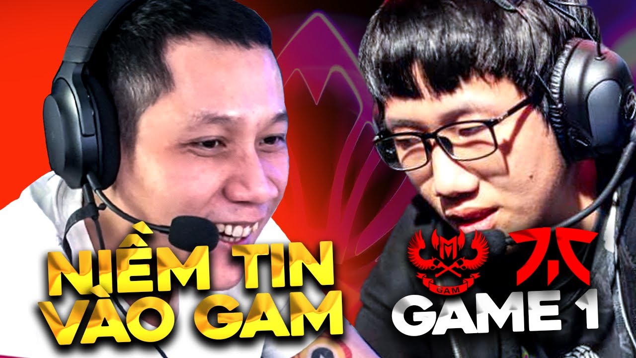 THẦY BA ĐẶT NIỀM TIN VÀ HY VỌNG GAM LÀM ĐƯỢC NHƯNG...| FNC vs GAM (GAME ...