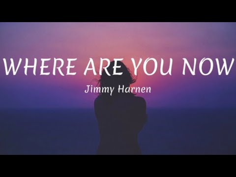 𝚆𝚑𝚎𝚛𝚎 𝚊𝚛𝚎 𝚢𝚘𝚞 𝚗𝚘𝚠 - 𝙹𝚒𝚖𝚖𝚢 𝙷𝚊𝚛𝚗𝚎𝚗 ( 𝙻𝚢𝚛𝚒𝚌𝚜 𝚅𝚒𝚍𝚎𝚘 ) - YouTube