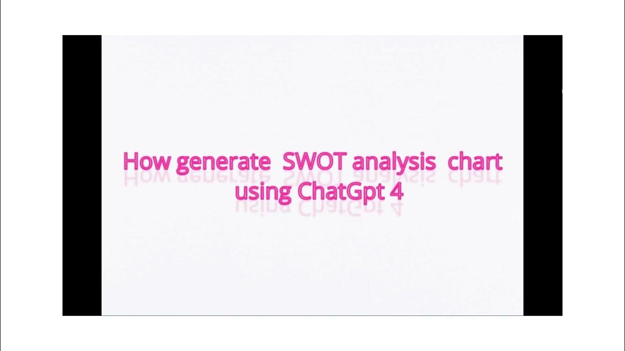 How to draw SWOT analysis chart using ChatGpt 4 - YouTube