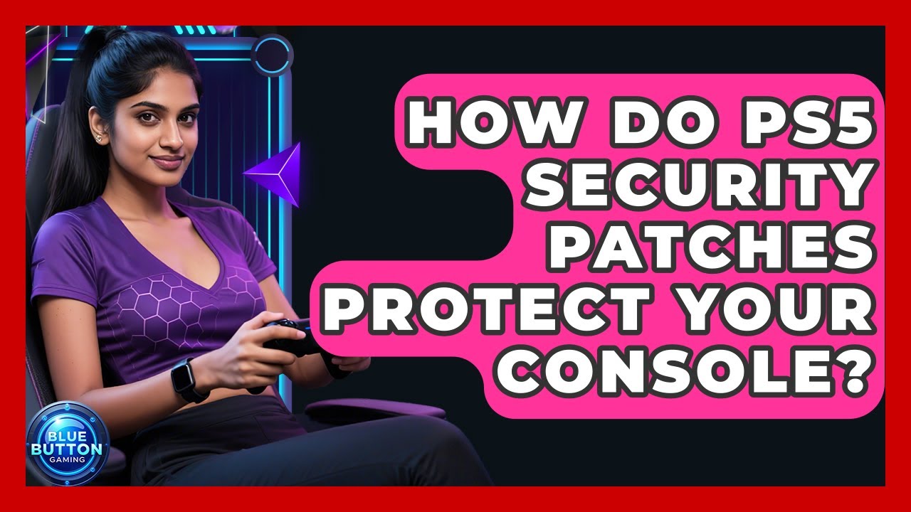 How Do PS5 Security Patches Protect Your Console? - Blue Button Gaming ...