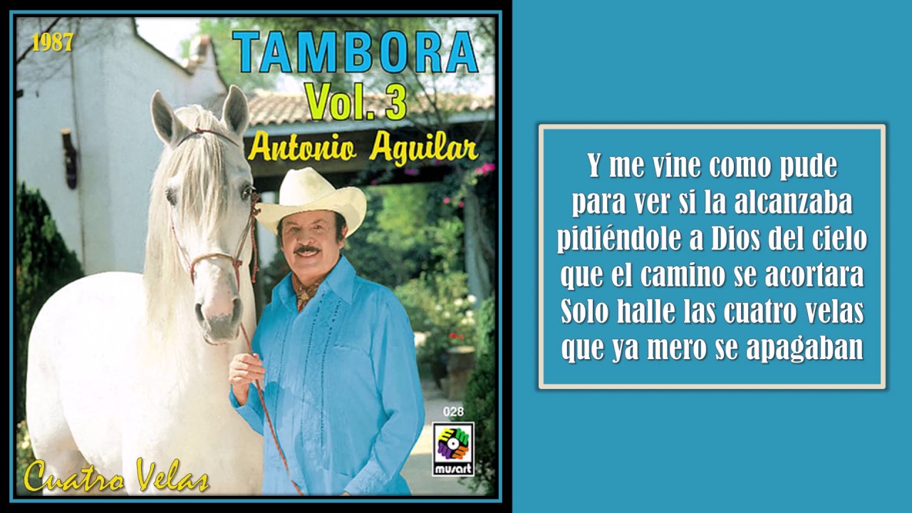 ANTONIO AGUILAR Con Tambora "Cuatro Velas" w/ Lyrics - YouTube