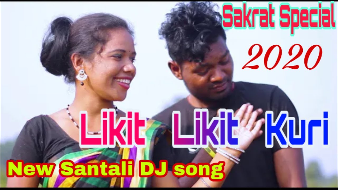 Likit Likit Kuri || New Santali Dj Song 2020 || Mix by Dj Bikash ...