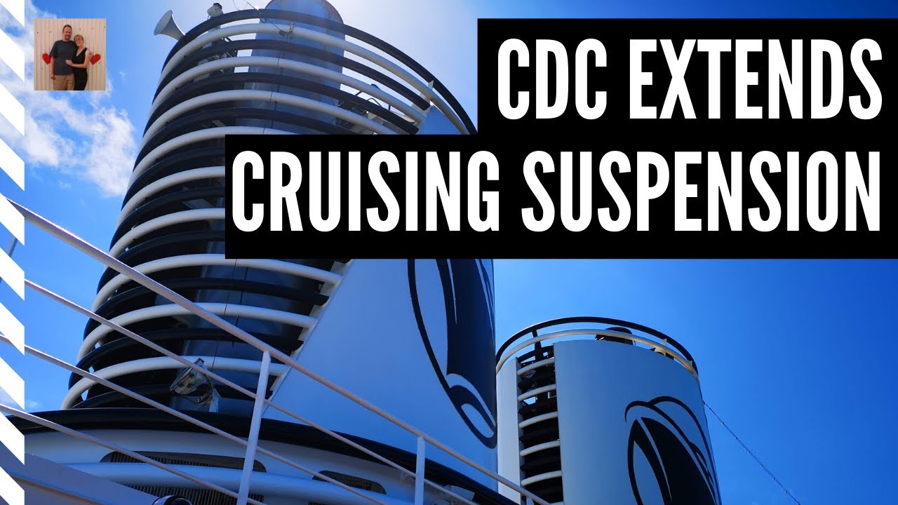 CDC Extends Cruising Suspension 100 days - YouTube