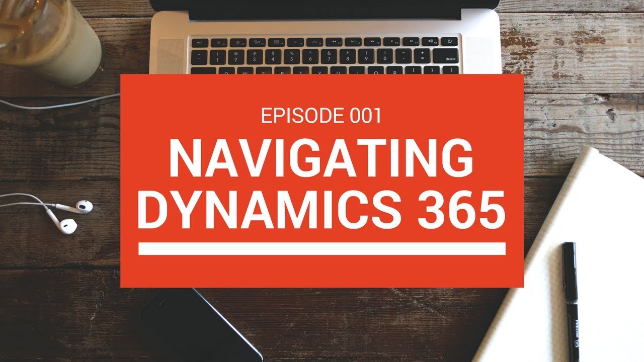 How to navigate in Microsoft Dynamics 365 (E001) - YouTube
