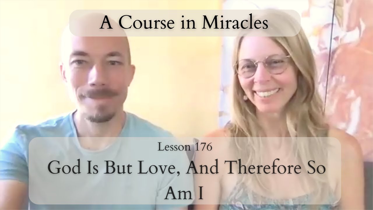 God is But Love... Lesson 176 | ACIM Satsang | Jenny Maria & Barret | A ...