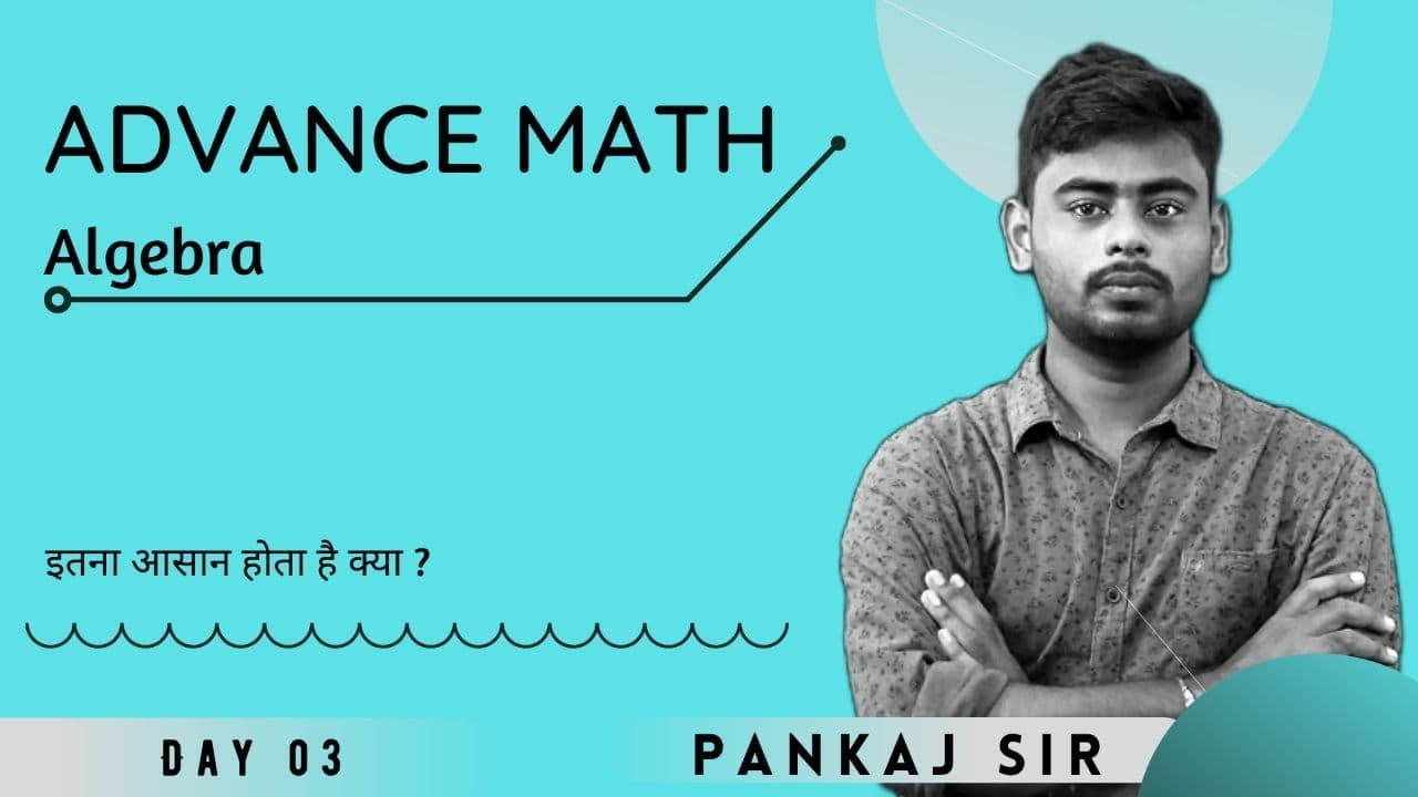 Advance Math || Algebra || Day 03 || Pankaj Sir - YouTube