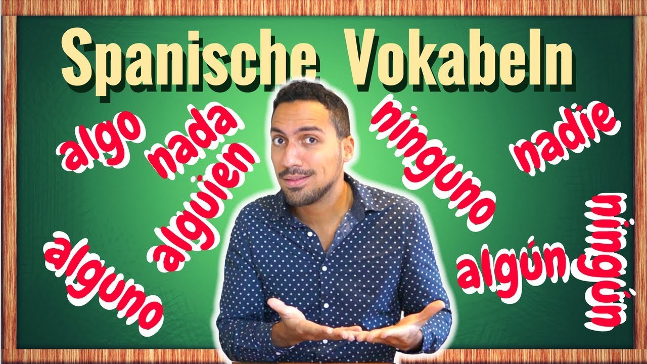 Spanische wichtige Wörter lernen - algo, alguien, alguno, nada, ninguno ...