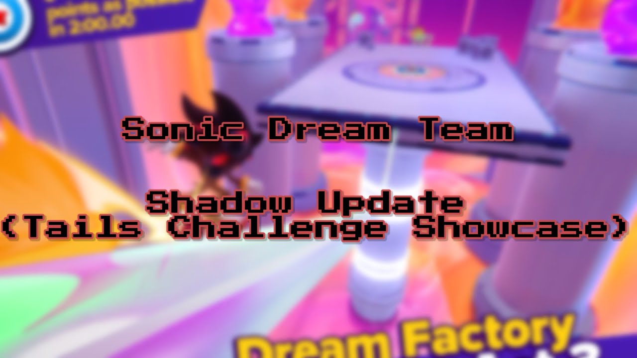 Sonic Dream Team - Shadow Update 2 (Tails Challenge) - YouTube