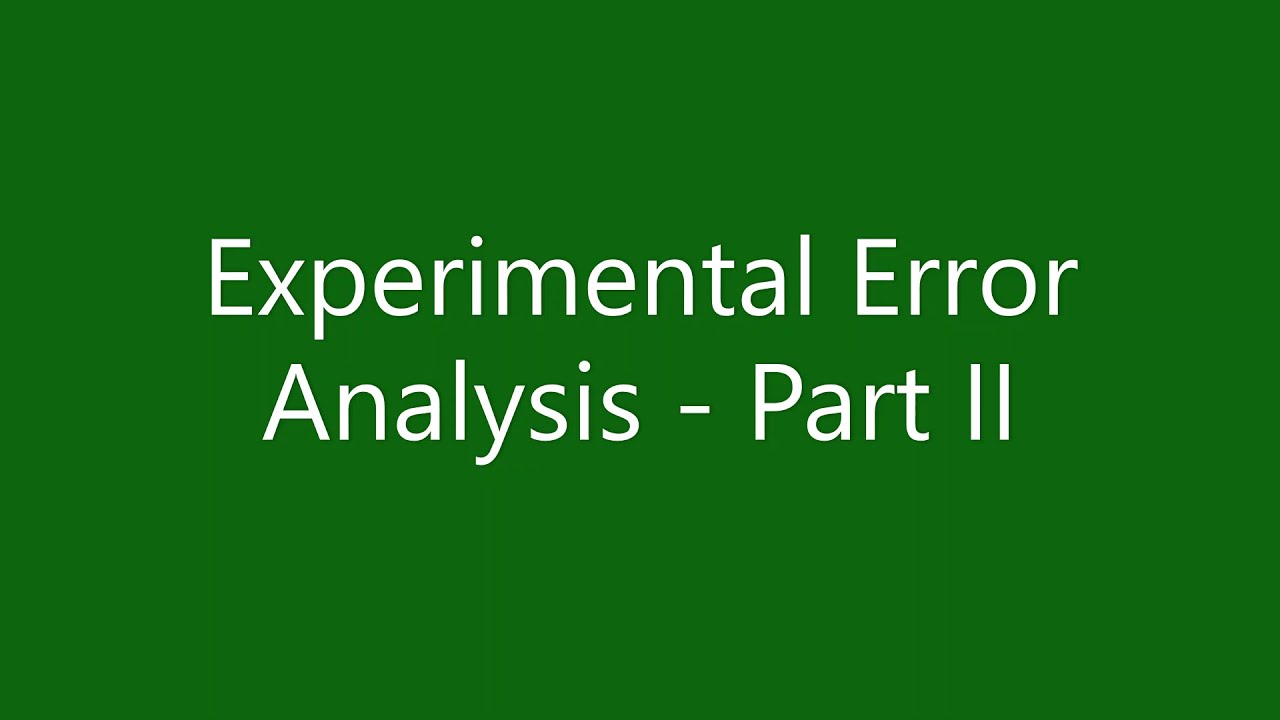 Experimental Error Analysis Part II - YouTube