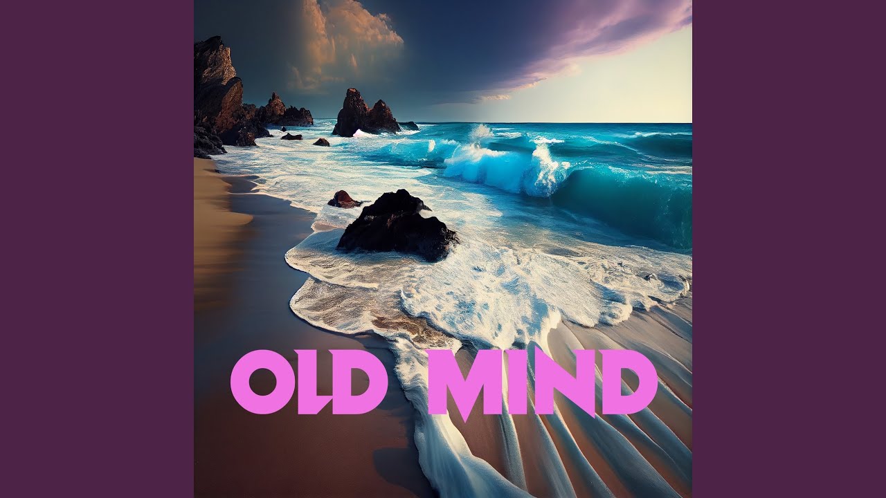 Old Mind - YouTube