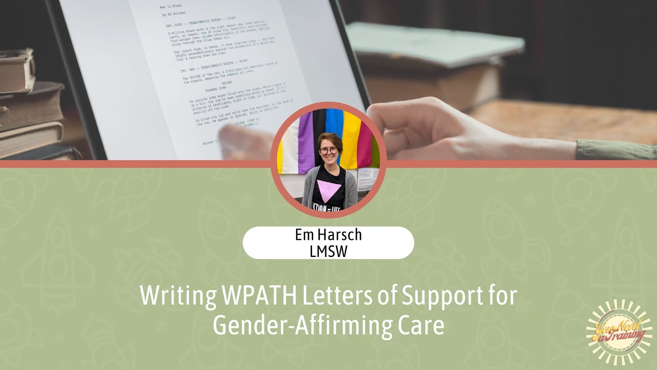 Writing WPATH Letters of Support for Gender-Affirming Care (2 CE Hours ...
