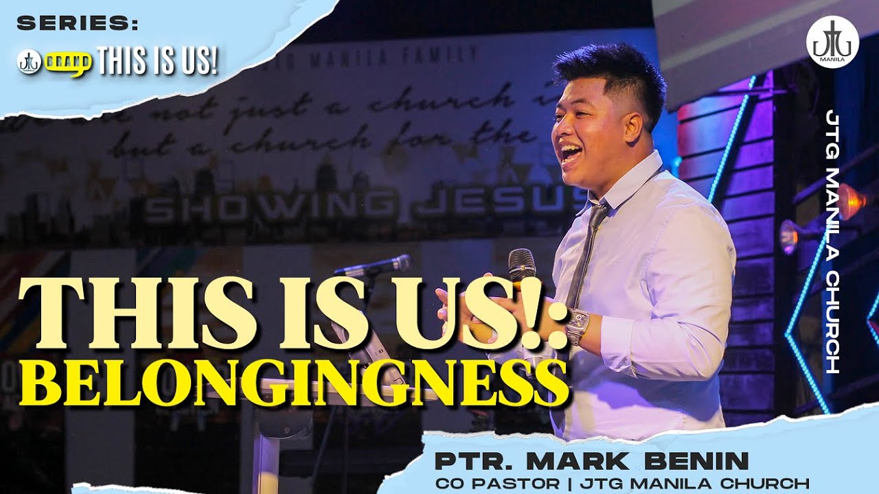 This is us: Belongingness | Ptr. Mark Benin | JTG Manila Church - YouTube