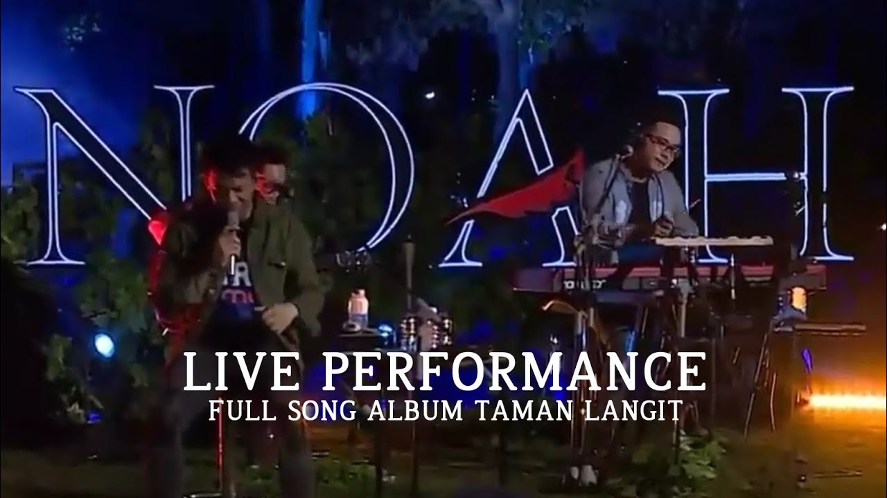 NOAH LIVE PERFORMANCE (SECOND CHANCE) - TAMAN LANGIT [FULL SONG] - YouTube