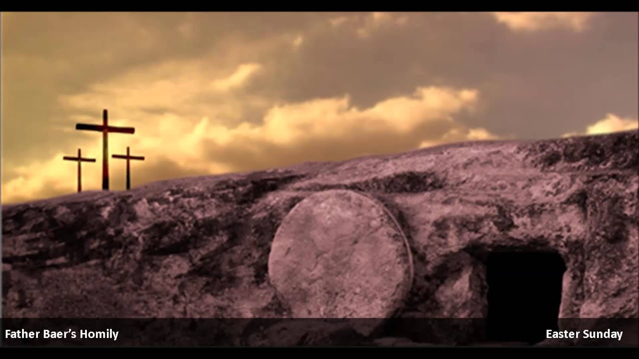Father Baer's Homily from Easter Sunday - 3/27/16 - YouTube