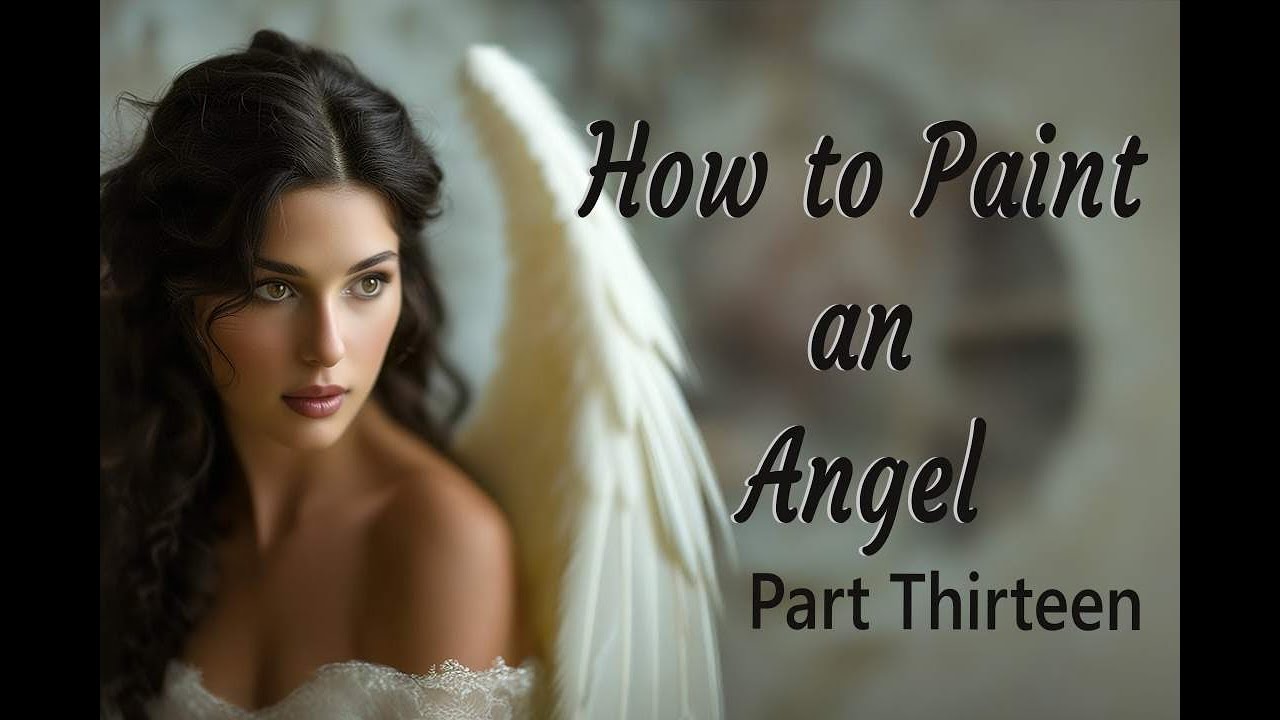 Painting an Angel How to Create Form Part Thirteen - YouTube